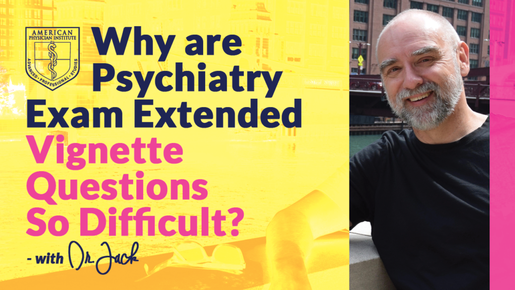 Why Are the Psychiatry Vignette Board Exam Questions So Difficult?
